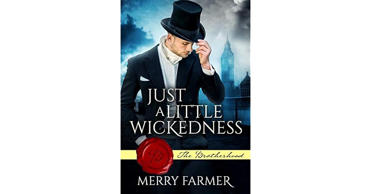 Just a Little Wickedness (The Brotherhood #1) by Merry Farmer