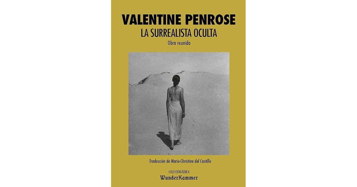 Valentine Penrose. La surrealista oculta by Penrose, Valentine