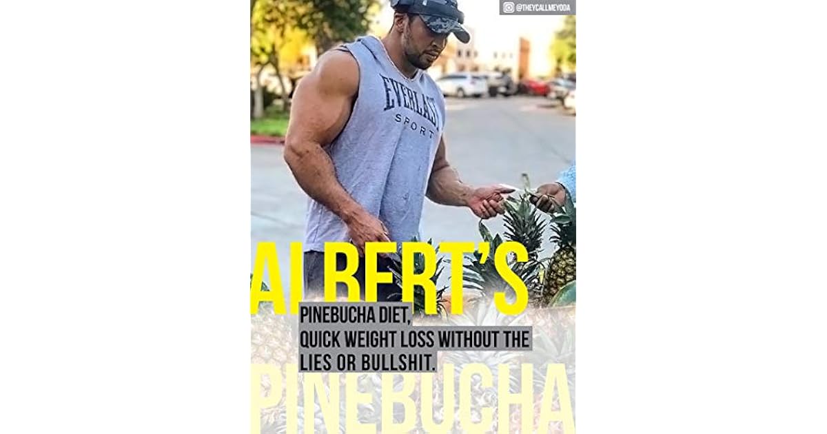 Albert s Pinebucha Diet Phase 1 Quick Weight Loss Without The Lies Or 