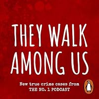 They Walk Among Us: New True Crime Cases from the No. 1 Podcast by ...