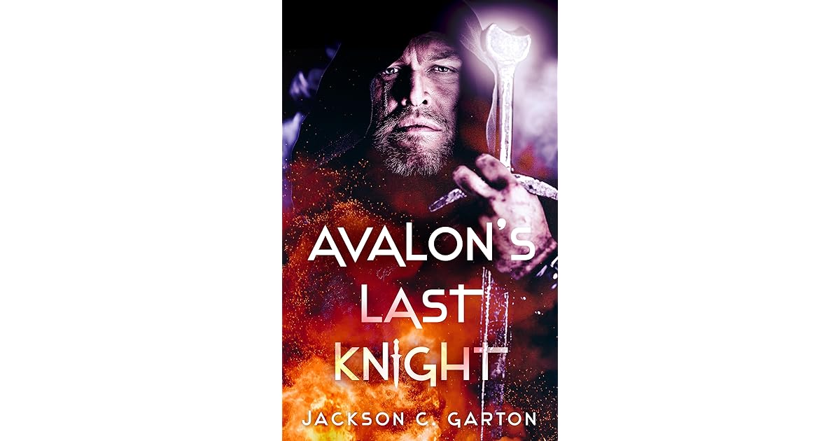Avalon's Last Knight by Jackson C. Garton