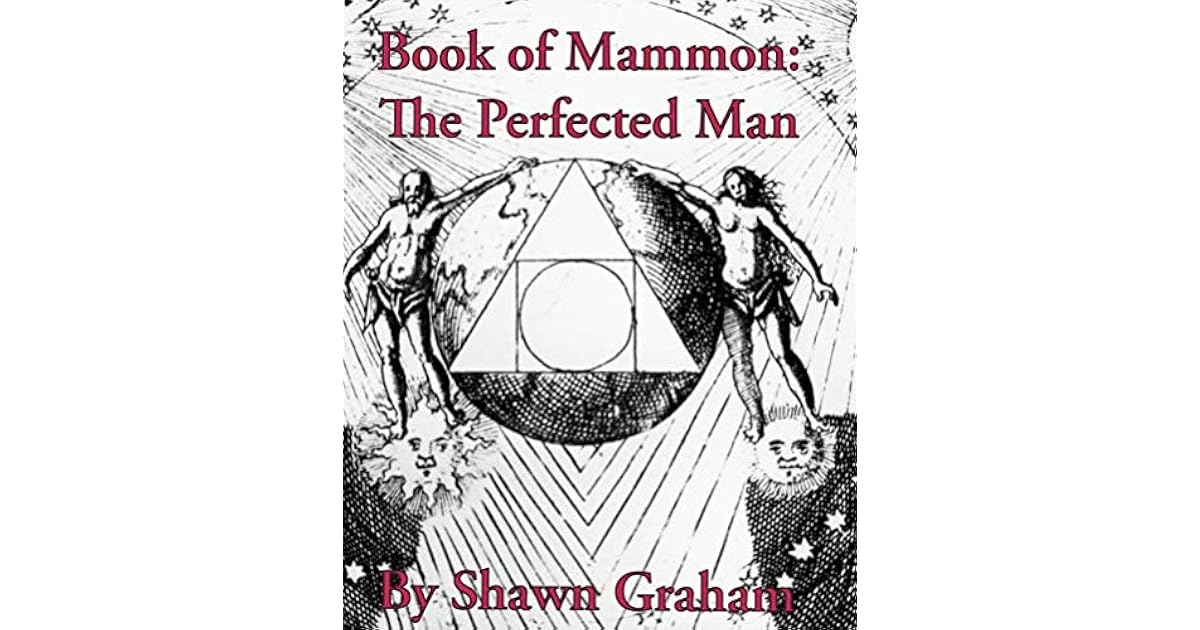 Book of Mammon: The Perfected Man by Shawn Graham