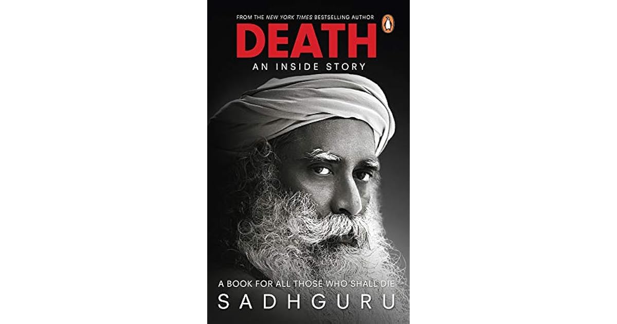 Death; An Inside Story: A book for all those who shall die by Sadhguru