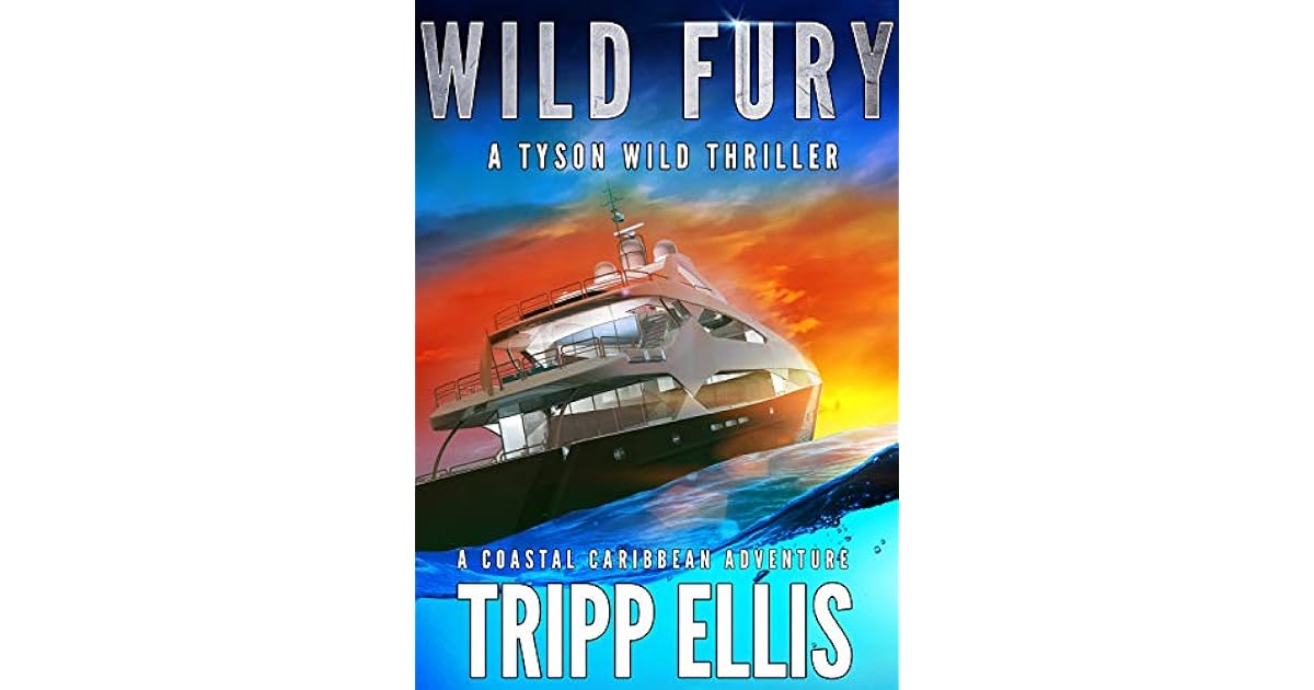 Wild Fury (Tyson Wild Thriller #13) by Tripp Ellis