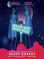 We're Not from Here by Geoff Rodkey