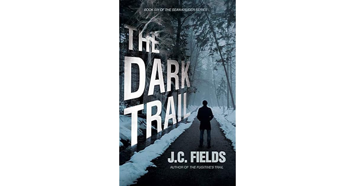 The Dark Trail (The Sean Kruger Series Book 6) by J.C. Fields