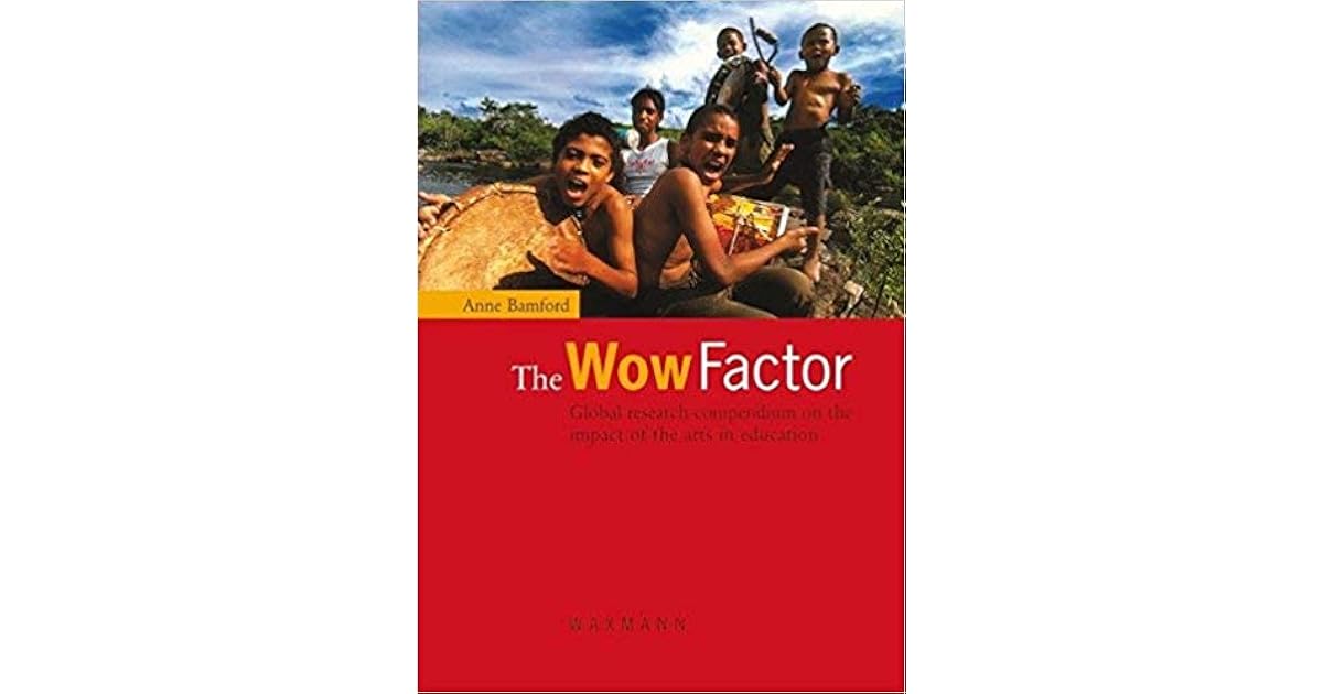 The Wow Factor: Global Research Compendium On The Impact Of The Arts In ...