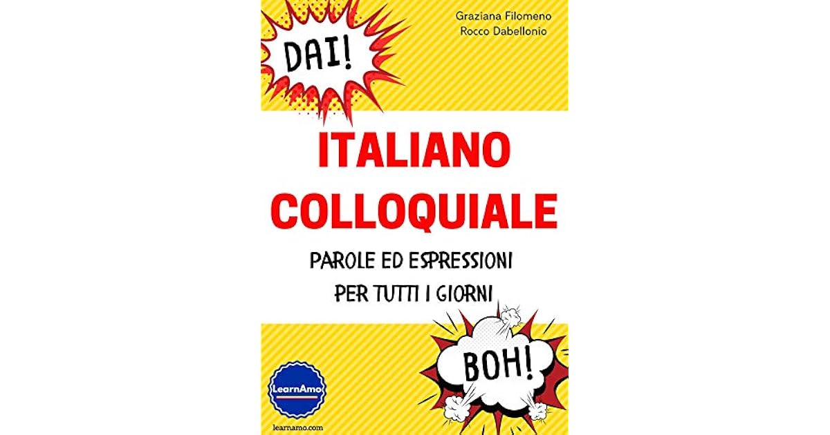 Italiano Colloquiale: Parole ed Espressioni per Tutti i Giorni by ...