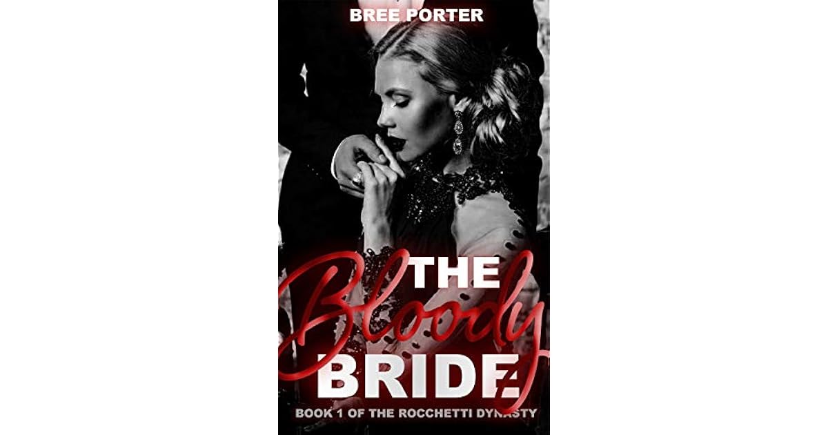 The Bloody Bride (The Rocchetti Dynasty, #1) by Bree Porter