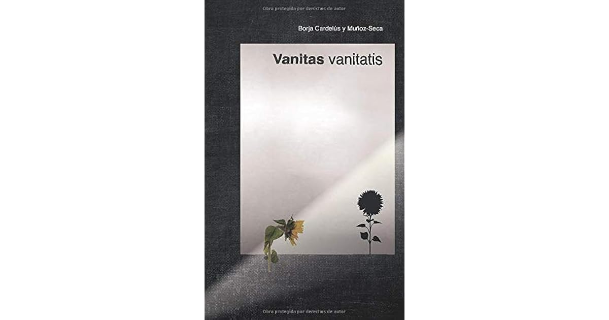 Vanitas Vanitatis by Borja Cardelús Muñoz-Seca