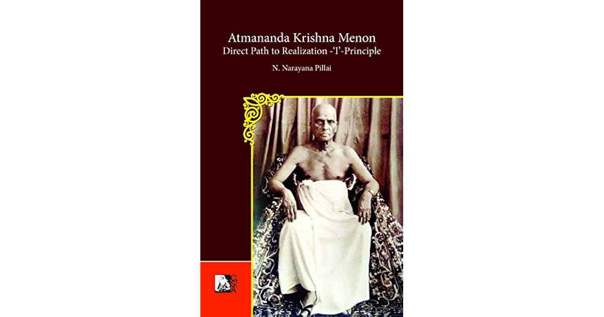 Atmananda Krishna Menon: Direct Path to Realization – ‘I’-Principle by Narayana Pillai N