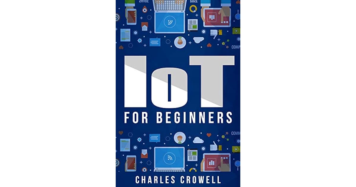 IoT - Internet of Things for Beginners: An Easy-to-Understand ...