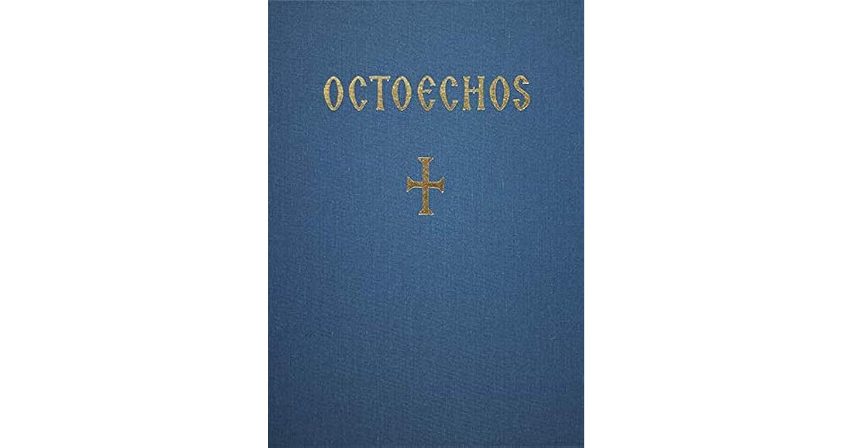 The Octoechos the Orthodox Book of Eight Tones by Holy Transfiguration ...