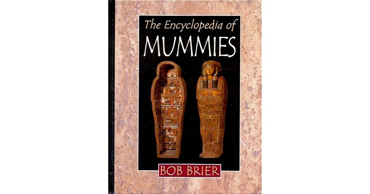 The Encyclopedia of Mummies by Bob Brier