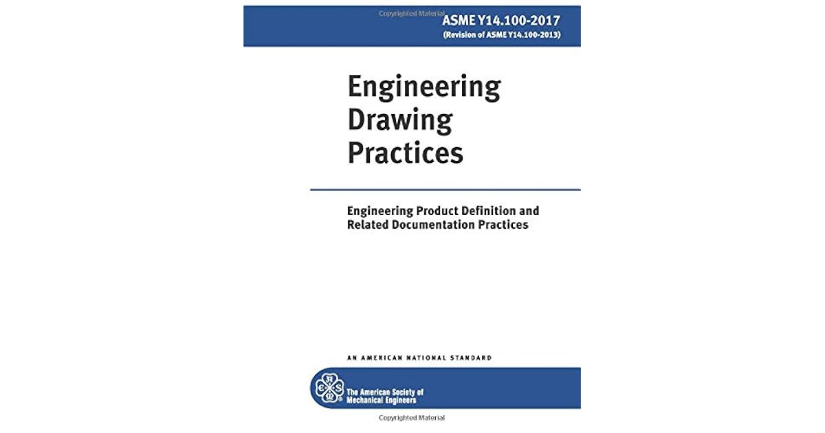 ASME Y14.100-2017: Engineering Drawing Practices: Engineering Product Definition and Related ...