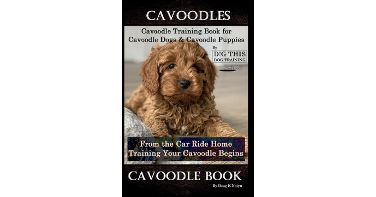 Cavoodles, Cavoodle Training Book for Cavoodle Dogs & Cavoodle Puppies ...