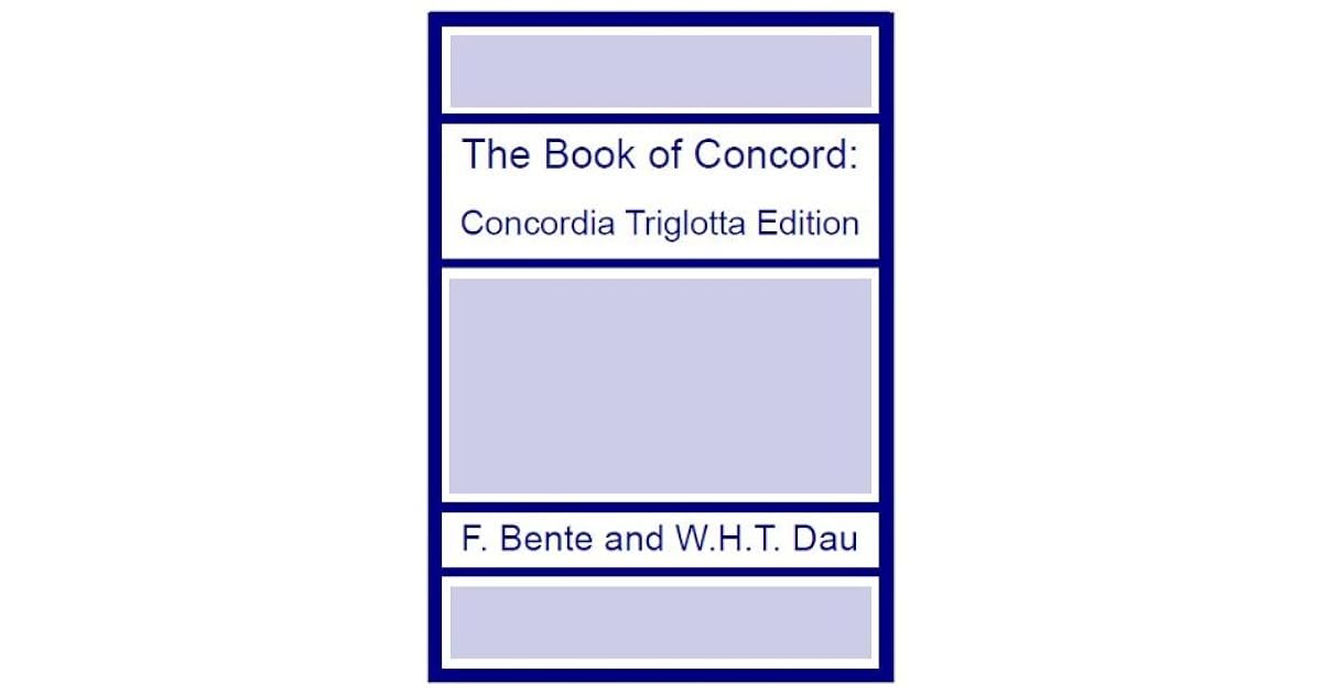 The Book of Concord - Concordia Triglotta Edition by W.H.T. Dau