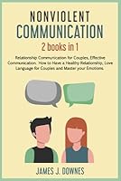 Nonviolent Communication: 2 Books in 1 - Relationship Communication for ...