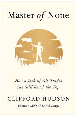 Master of None: How a Jack-of-All-Trades Can Still Reach the Top by ...