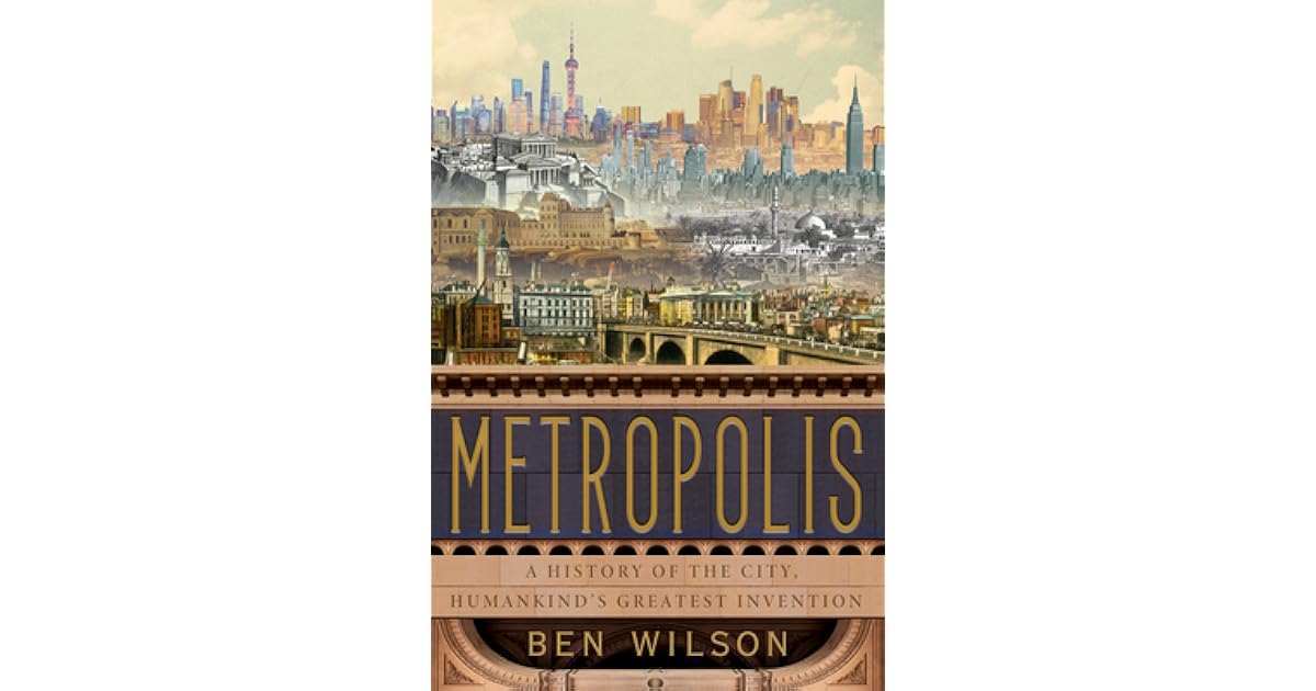 Metropolis: A History of the City, Humankind's Greatest Invention by ...