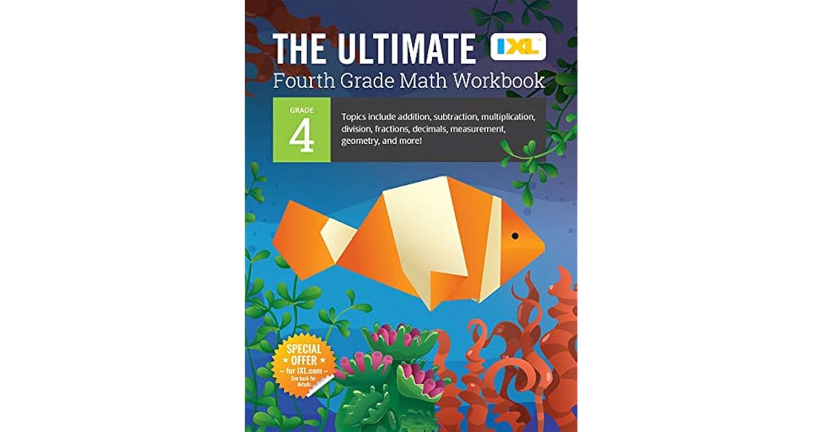 The Ultimate Grade 4 Math Workbook By IXL Learning The Ultimate Grade 4 Math Workbook By IXL Learning