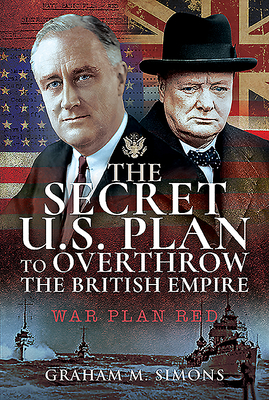 The Secret Us Plan to Overthrow the British Empire: War Plan Red by ...