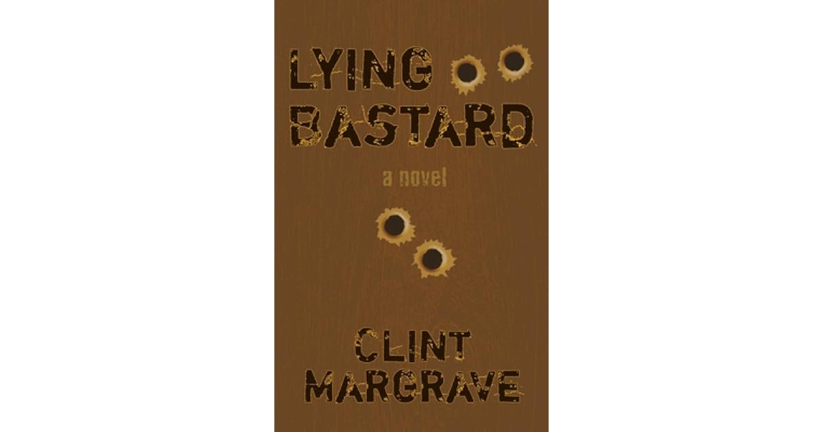 Lying Bastard by Clint Margrave