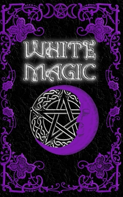 (DOWNLOAD) PDF White Magic Spell Book: Wiccan White Magic Spell Book for Beginners BY Brittany ...