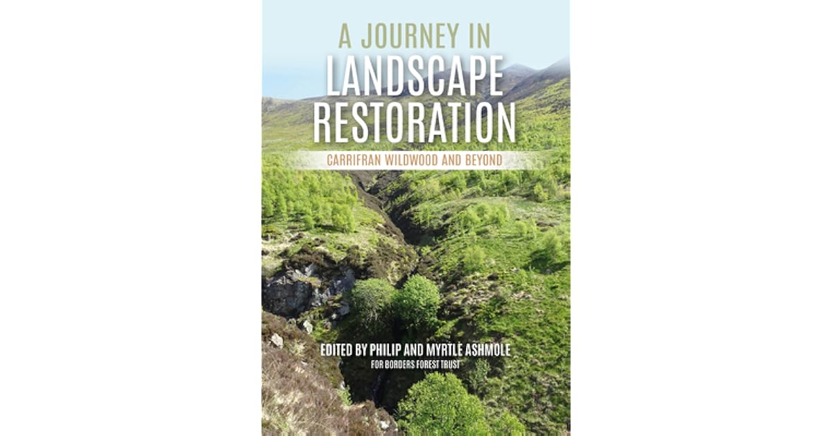 A Journey in Landscape Restoration: Carrifran Wildwood and Beyond by ...