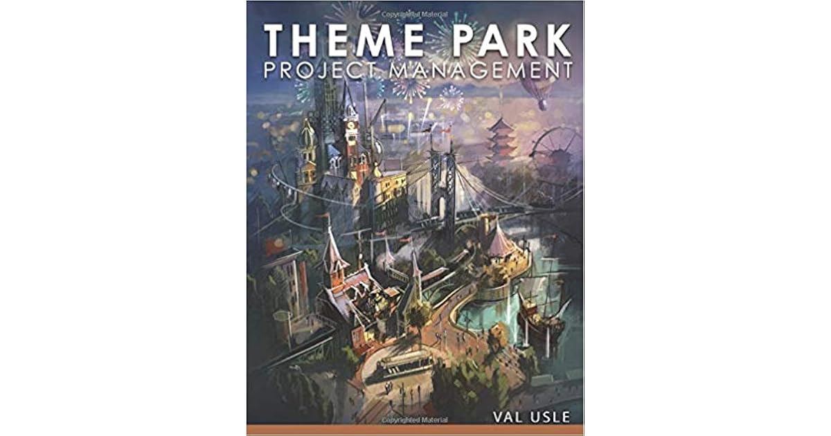 THEME PARK PROJECT MANAGEMENT by Val Usle