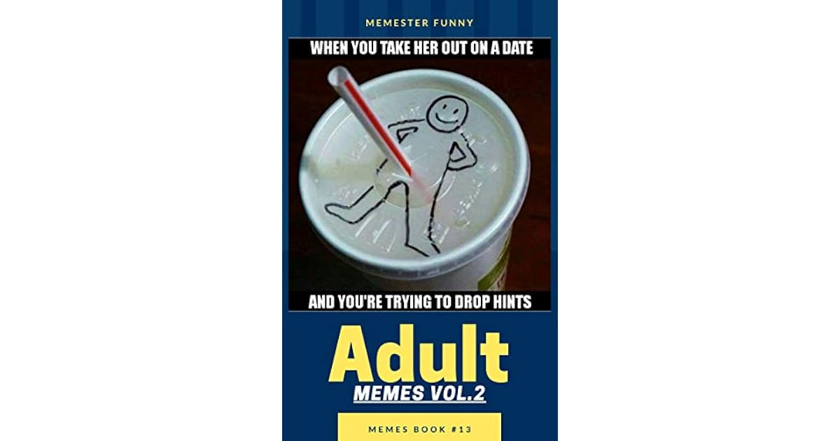 Adult Memes Vol.2: Funny Sexy Memes Double Meaning Adulting Jokes by ...