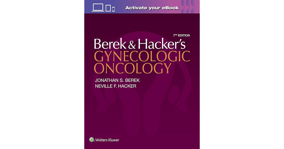 Berek and Hacker’s Gynecologic Oncology by Jonathan S. Berek