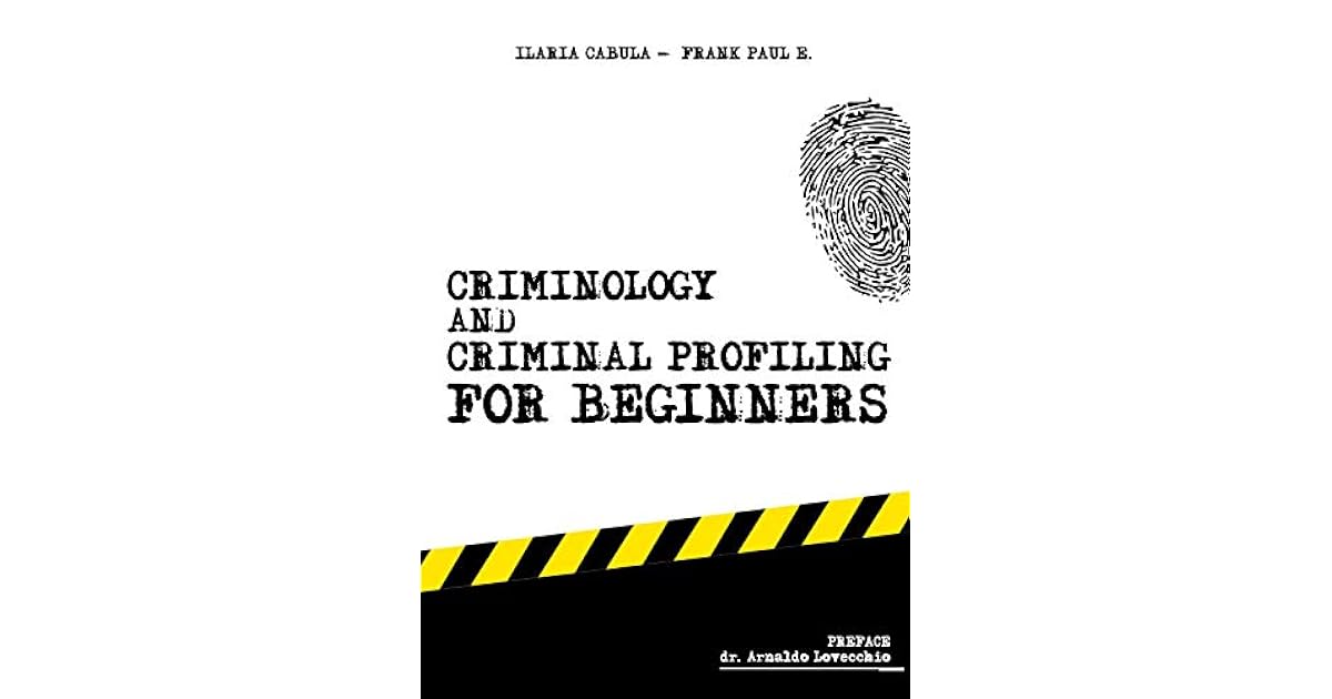 Criminology and Criminal Profiling for Beginners by Ilaria Cabula