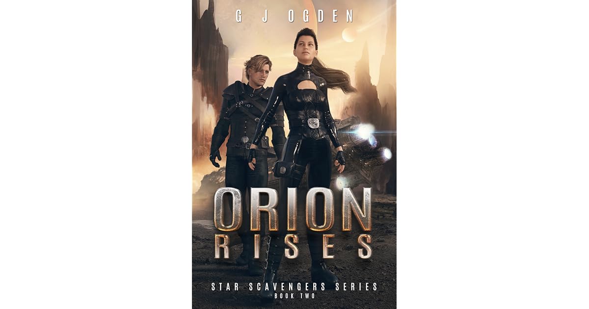 Orion Rises (Star Scavengers, #2) by G.J. Ogden