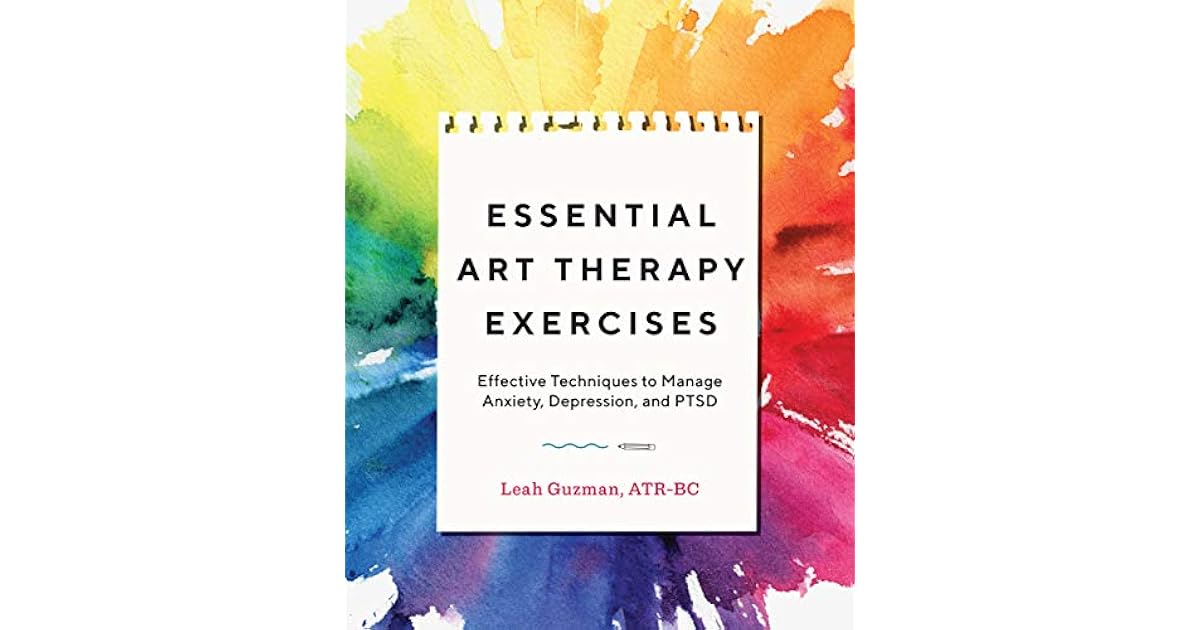 Essential Art Therapy Exercises Effective Techniques To Manage Anxiety essential-art-therapy-exercises-effective-techniques-to-manage-anxiety