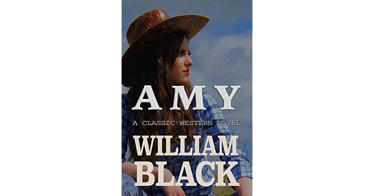 Amy (A Classic Western Novel) by William Black