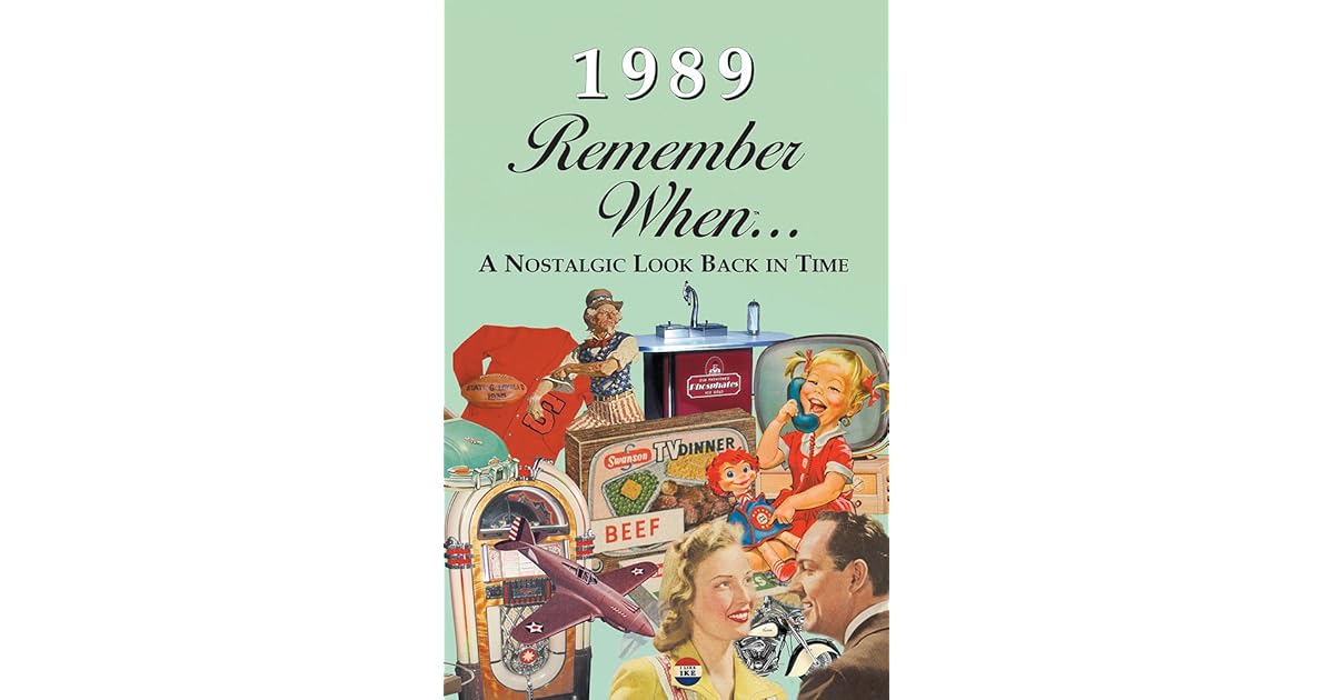 1989 REMEMBER WHEN...A NOSTALGIC LOOK BACK IN TIME by Seek Publishing