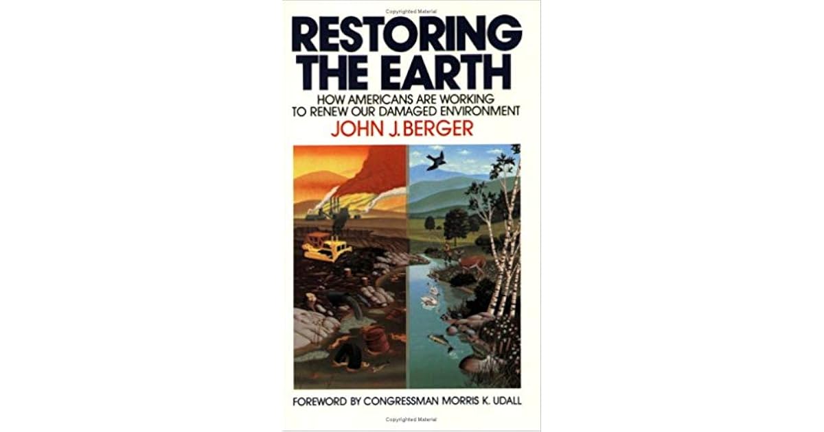 Restoring the Earth: How Americans Are Working to Renew Our Damaged ...