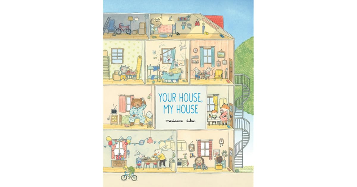 Your House, My House by Marianne Dubuc