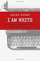 I Am Write: The Writer's Comprehensive Guide to Unlocking Success by ...