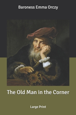 The Old Man in the Corner by Emmuska Orczy