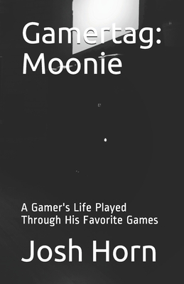 [epub] READ Gamertag: Moonie: A Gamer's Life Played Through His ...