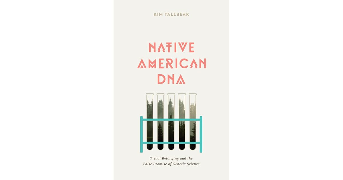Native American DNA: Tribal Belonging and the False Promise of Genetic ...