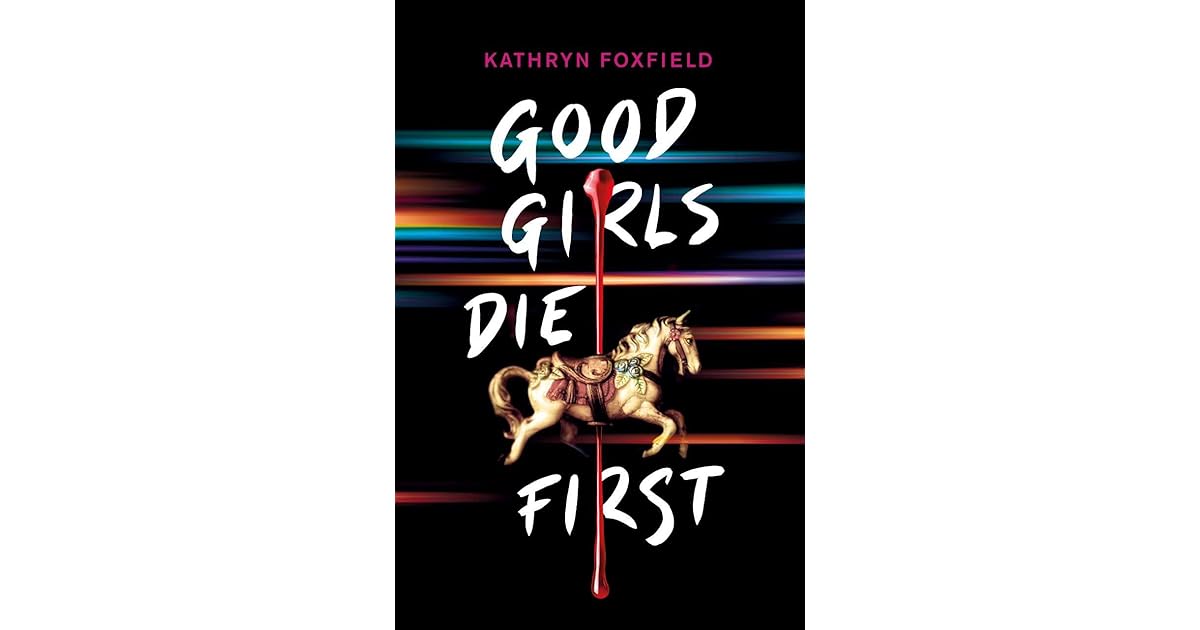 Good Girls Die First by Kathryn Foxfield