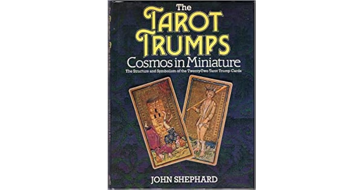 The Tarot Trumps: Cosmos in Miniature: The Structure and Symbolism of ...