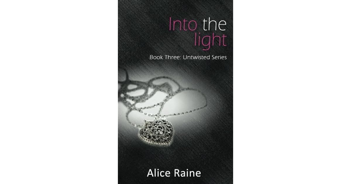 Into the Light (Untwisted Series Book 3) by Alice Raine