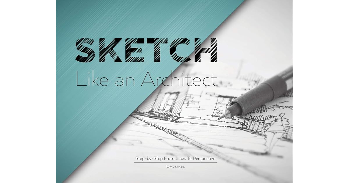 Sketch Like an Architect: Step-by-Step From Lines to Perspective by ...