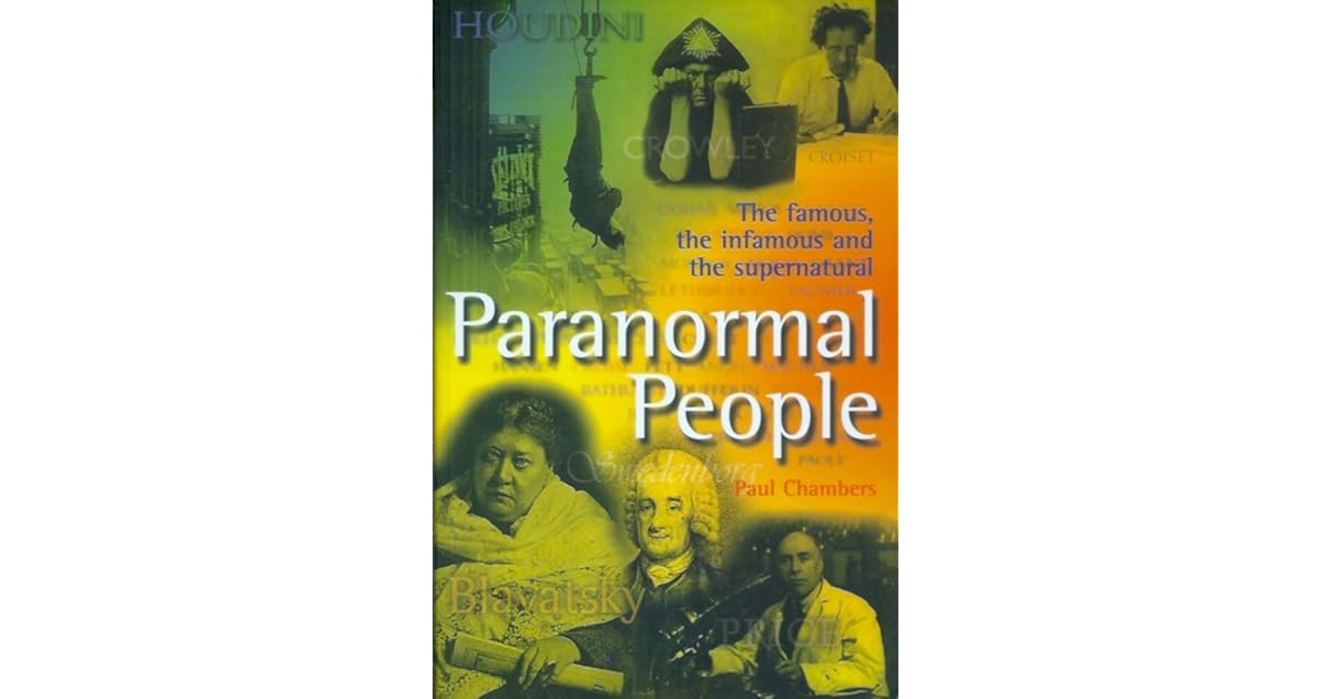 Paranormal People: The Famous, Infamous And The Supernatural by Paul ...