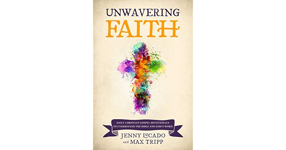 Unwavering Faith: Daily Christian Gospel Devotionals to Understand the ...