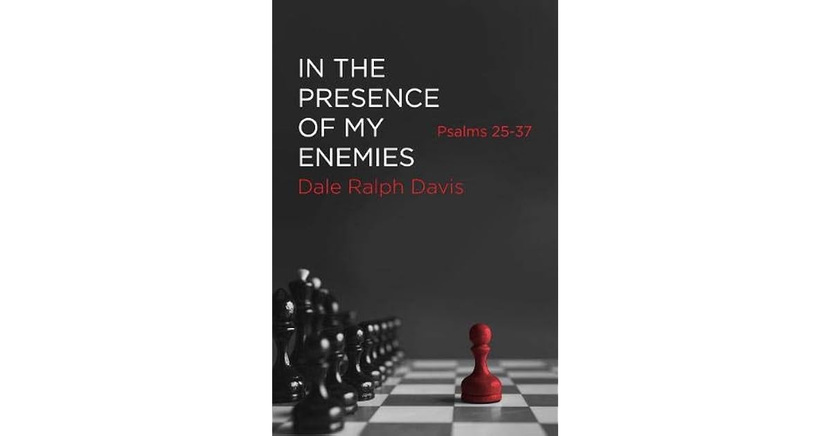 In the Presence of My Enemies: Psalms 25-37 by Dale Ralph Davis